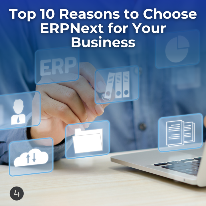 4devnet - Reasons to Choose ERPNext for Your Business